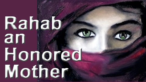 Rahab: A Mother’s Day Reflection on God’s Redemptive Love